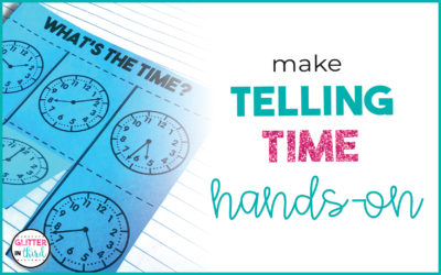 Hands-On Telling Time Activities & Games - Glitter in Third