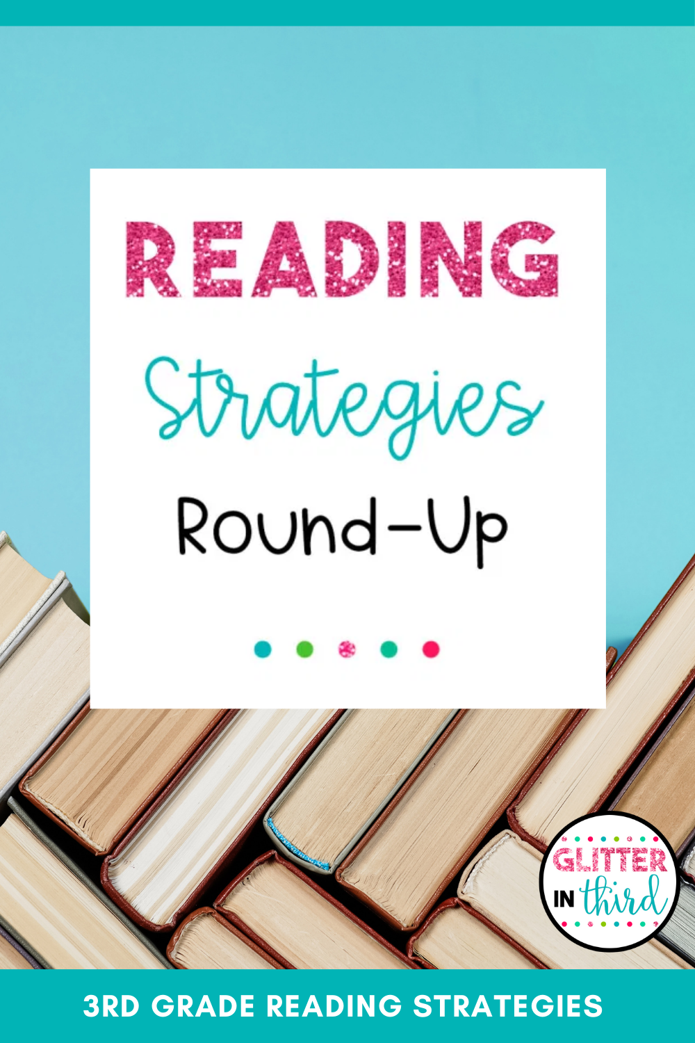 3rd Grade Reading Strategies ROUND-UP - Glitter in Third