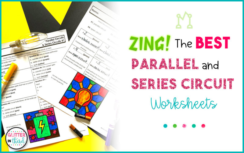 ZING! The BEST Parallel and Series Circuit Worksheets - Glitter in Third