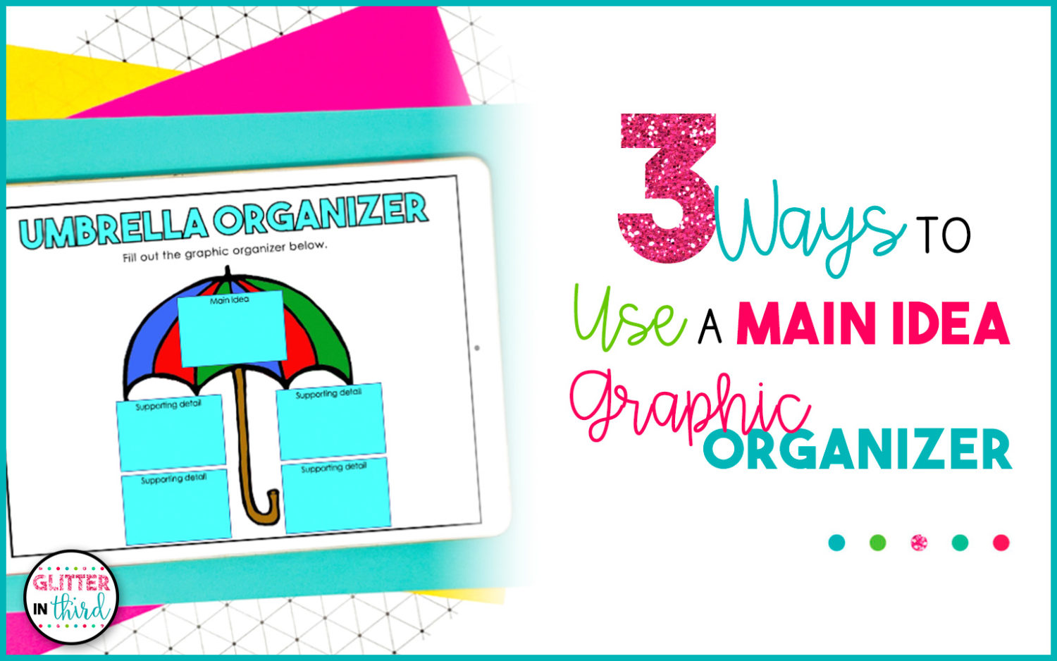 3 Ways to Use A Main Idea and Details Graphic Organizer - Glitter in Third