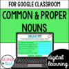 Common & Proper Nouns Sorts & Activities for Google Classroom Digital ...
